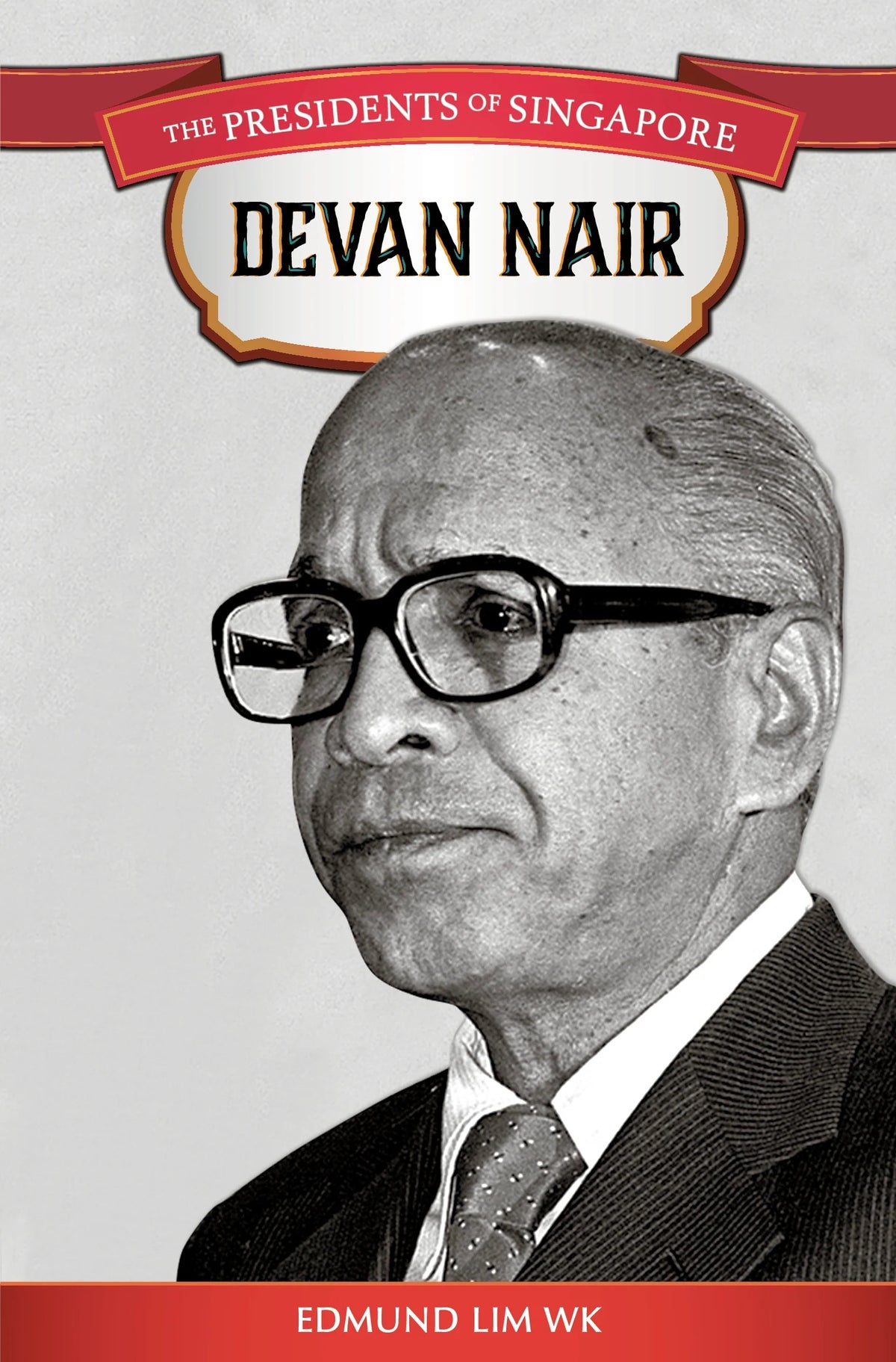 The Presidents of Singapore: Devan Nair — Epigram