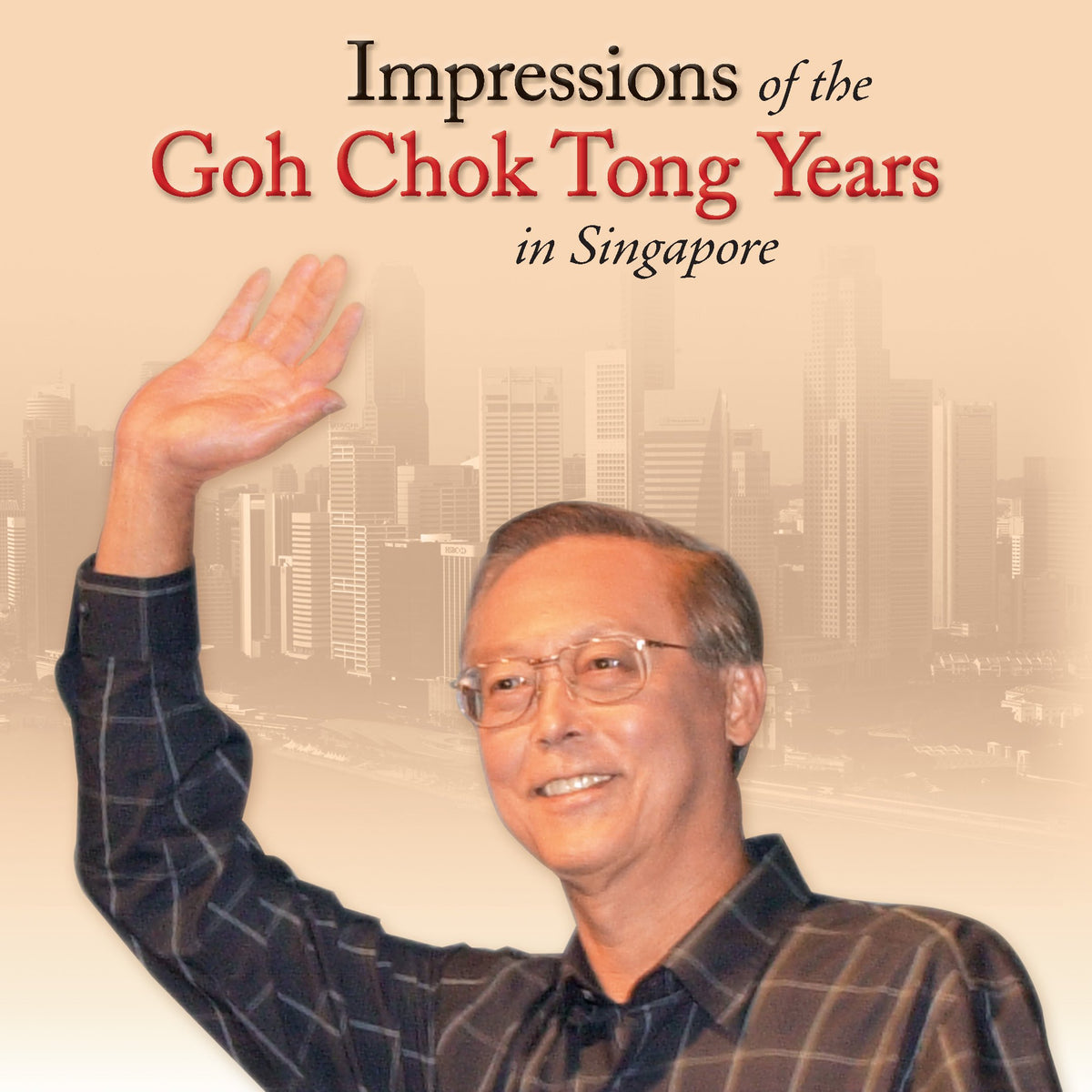 Impressions of the Goh Chok Tong Years in Singapore — Epigram